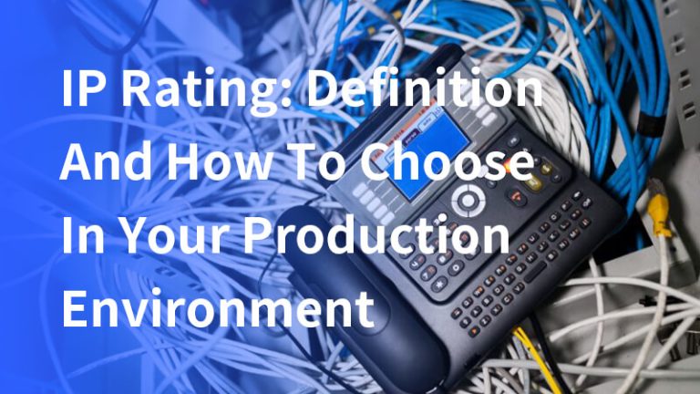 IP Rating: Definition And How To Choose In Your Production Environment