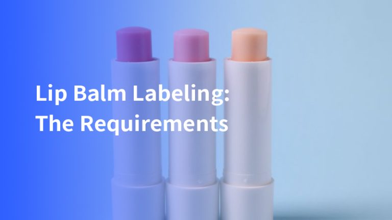 Lip Balm Labeling: The Requirements