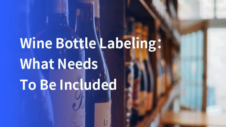 Wine Bottle Labeling: What Needs To Be Included